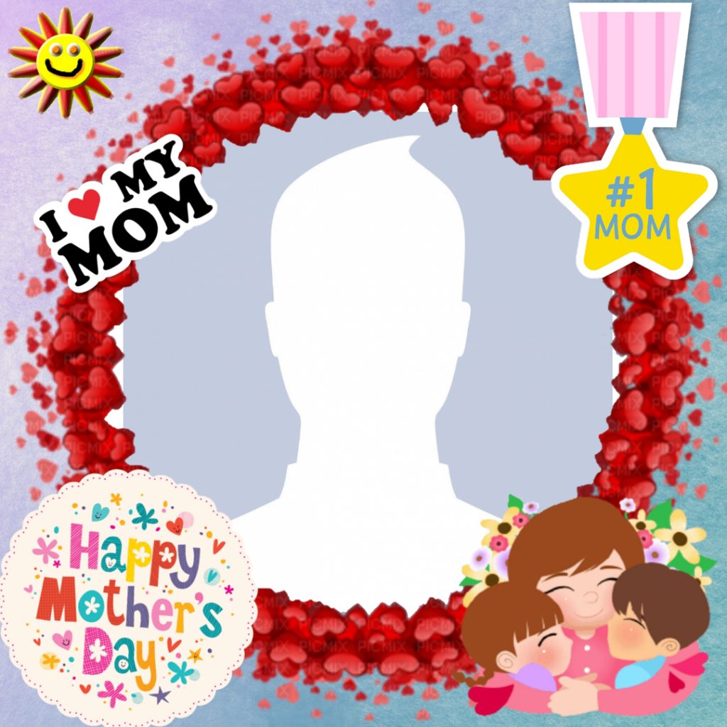 Happy Mothers Day 2022 Profile Frame | I Love Mom Frame - Profilesframe.com